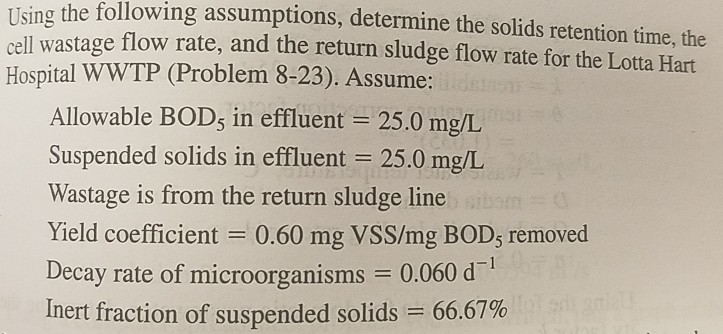Solved following assumptions, determine the solids retention | Chegg.com