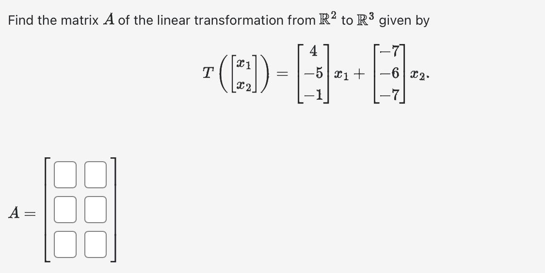 Solved Find the matrix A of the linear transformation from | Chegg.com
