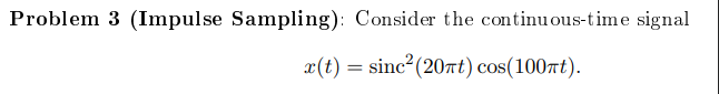 Solved Problem 3 (Impulse Sampling): Consider the | Chegg.com
