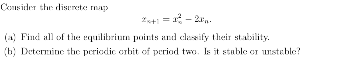 Solved Consider the discrete map Xn+1 = 2xn: (a) Find all of | Chegg.com