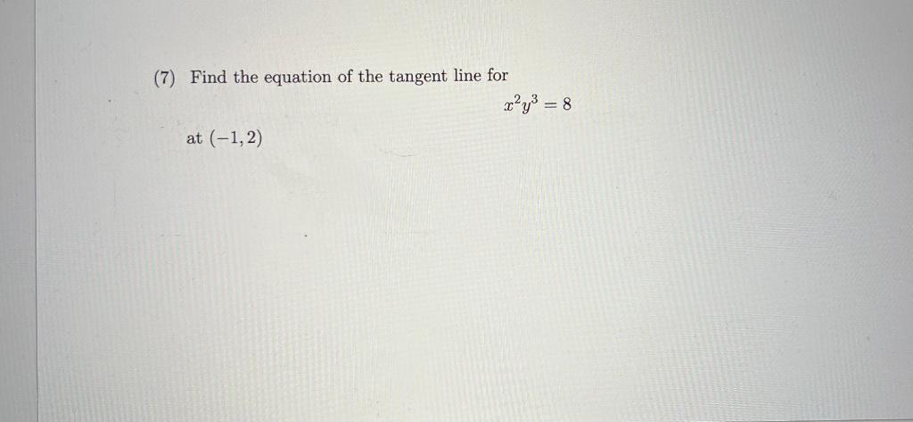 Solved (7) Find the equation of the tangent line for x2y3=8 | Chegg.com