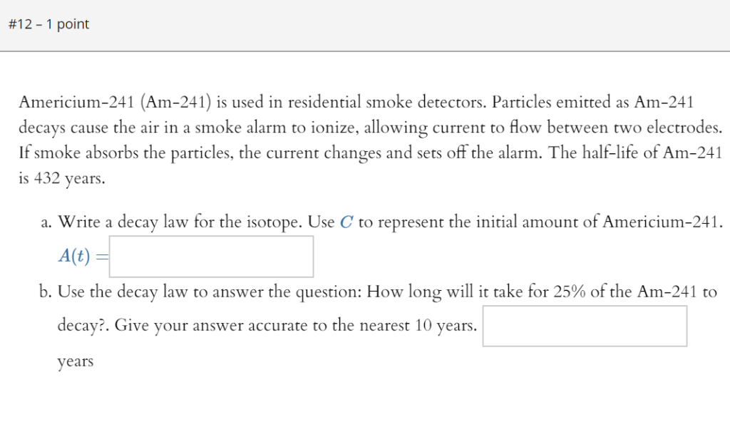 Solved #12 1 point Americium-241 (Am-241) is used in | Chegg.com