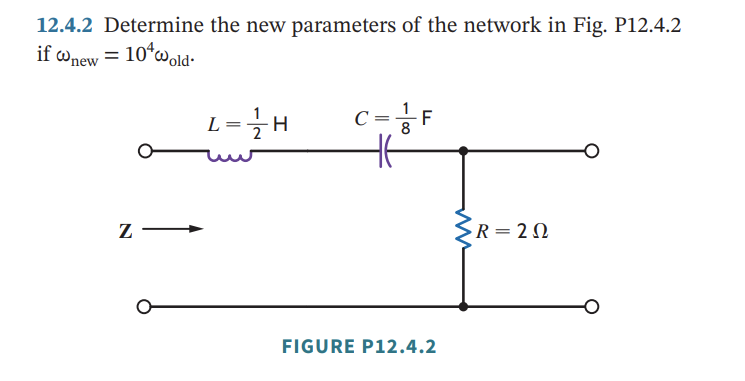 Solved 12.4.2 Determine the new parameters of the network in | Chegg.com