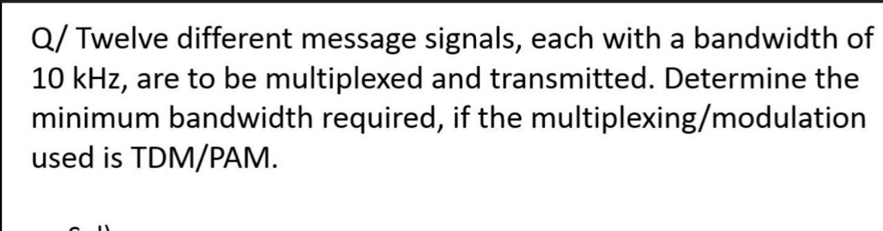 Q/ Twelve different message signals, each with a | Chegg.com