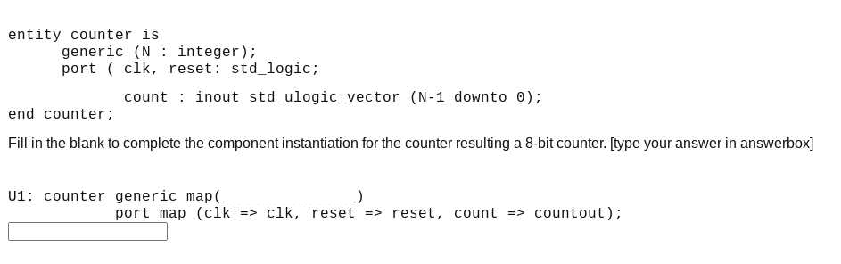 Solved entity counter is generic (N : integer); port ( clk, | Chegg.com