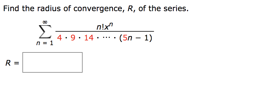 Solved Find the radius of convergence, R, of the series. | Chegg.com