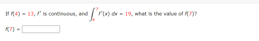 Solved If f(4)=13,f′ is continuous, and ∫47f′(x)dx=19, what | Chegg.com