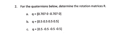 Solved 2. For the quaternions below, determine the rotation | Chegg.com