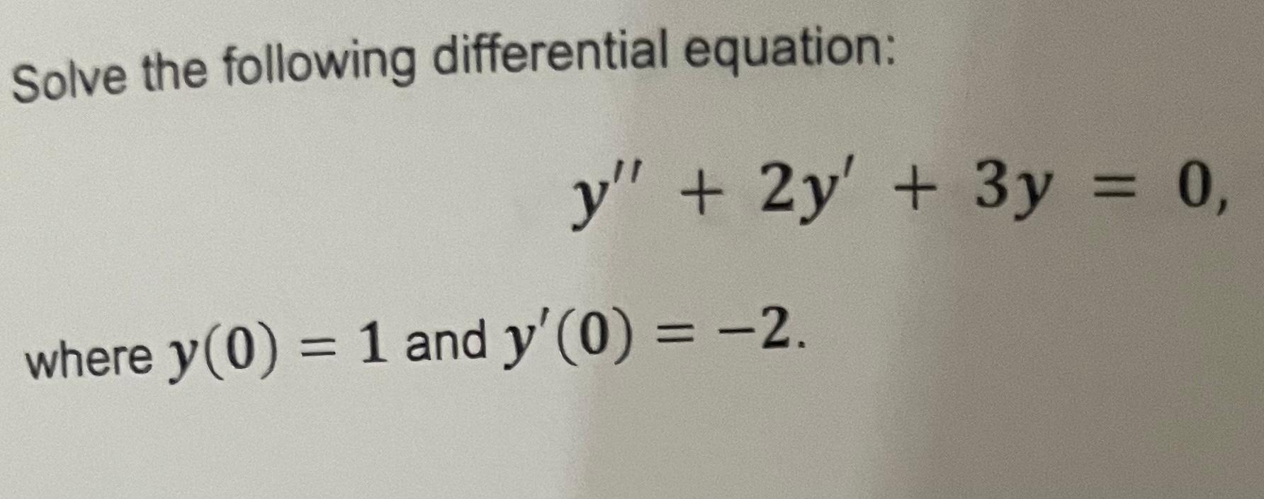 Solved Solve the following differential equation: | Chegg.com