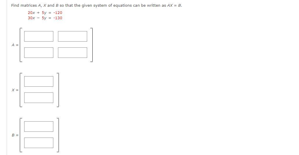 Solved Find matrices A,X and B so that the given system of | Chegg.com
