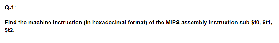 Solved Q-1: Find the machine instruction (in hexadecimal | Chegg.com