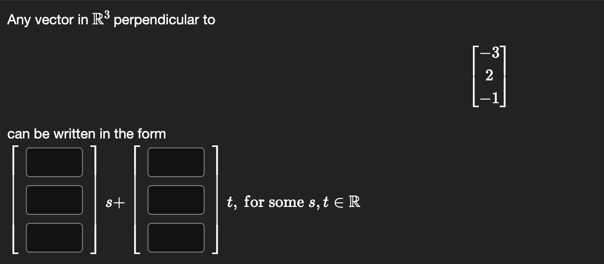 Solved Any vector in R3 perpendicular to ⎣⎡−32−1⎦⎤ can be | Chegg.com