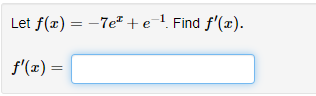 Solved Let f(x)=−7ex+e−1 f′(x)= | Chegg.com