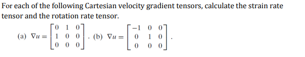 Solved For each of the following Cartesian velocity gradient | Chegg.com