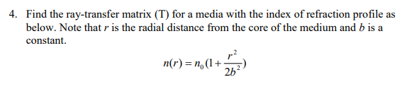 Solved 4. Find the ray-transfer matrix (T) for a media with | Chegg.com