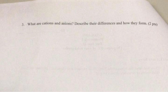 Solved 3. What are cations and anions? Describe their | Chegg.com