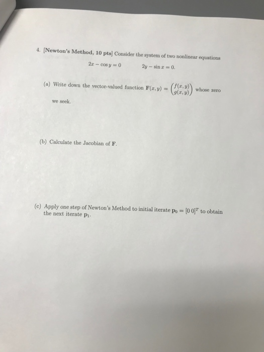 Solved 4. [Newton's Method, 10 pts] Consider the system of | Chegg.com