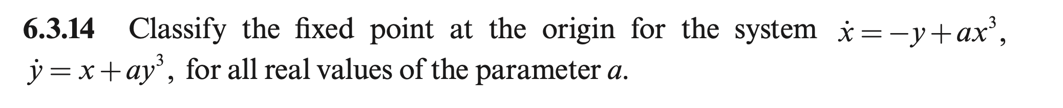 Solved 6.3.14 Classify the fixed point at the origin for the | Chegg.com