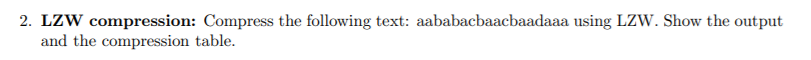 Solved 2. LZW compression: Compress the following text: | Chegg.com