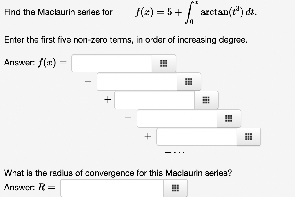 Solved Find the Maclaurin series for f(x) = 5 + * arctan(tº) | Chegg.com