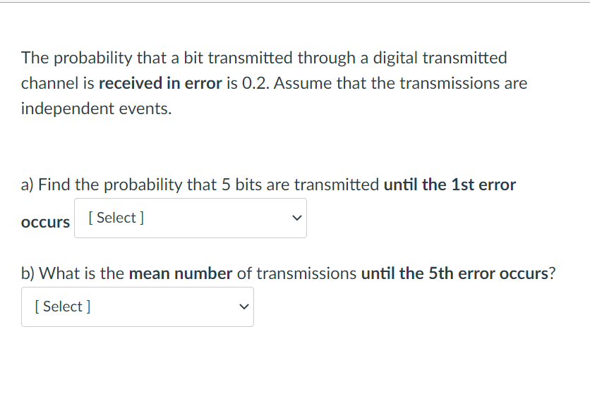 Solved The probability that a bit transmitted through a | Chegg.com