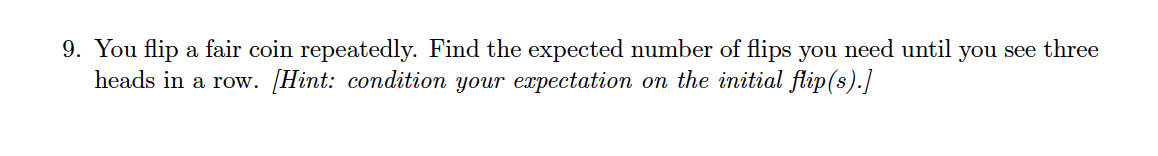 Solved You flip a fair coin repeatedly. Find the expected | Chegg.com