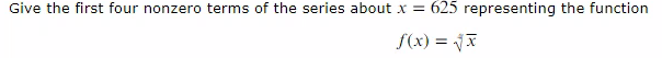Solved Give the first four nonzero terms of ﻿the series | Chegg.com