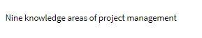 Solved Nine knowledge areas of project management | Chegg.com