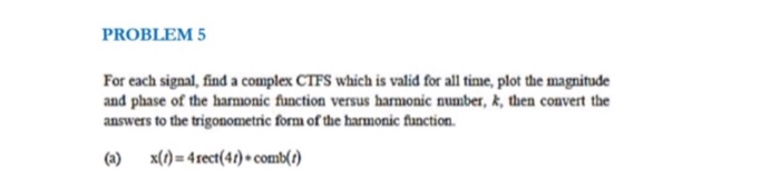 Solved PROBLEM 5 For each signal, find a complex CTFS which | Chegg.com