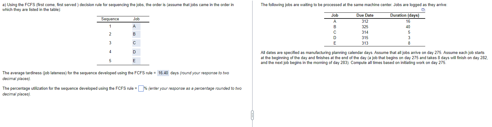 Solved a) Using the FCFS (first come, first served) decision | Chegg.com