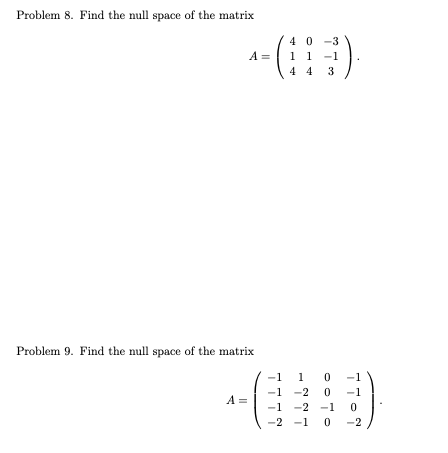 Solved Problem 8. Find the null space of the matrix A= 4 0-3 | Chegg.com