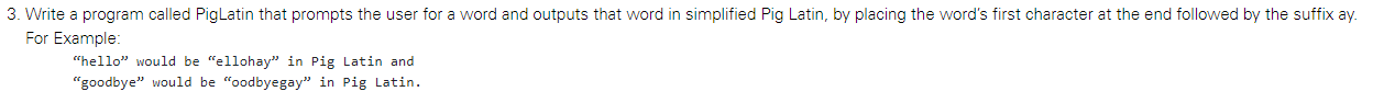 Solved 3. Write a program called PigLatin that prompts the | Chegg.com