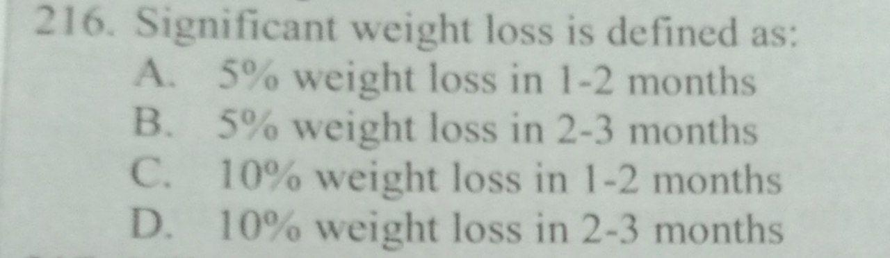 Solved 216. Significant weight loss is defined as: A. 5% | Chegg.com