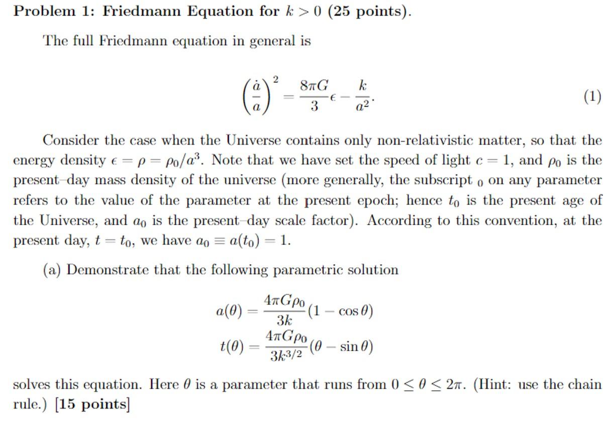 Solved Problem 1: Friedmann Equation for k > 0 (25 points). | Chegg.com