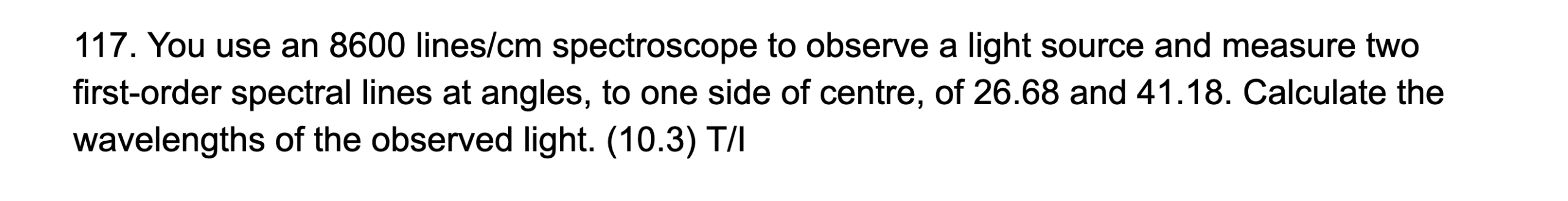 Solved You use an 8600 ﻿lines/cm spectroscope to observe a | Chegg.com