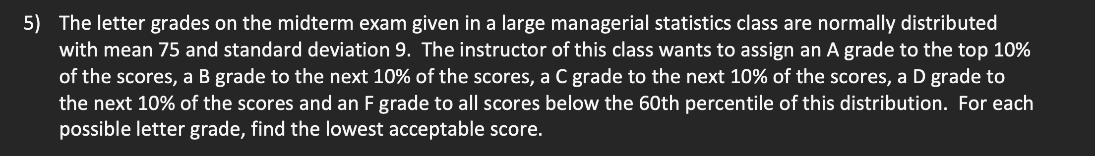Solved 5) The letter grades on the midterm exam given in a | Chegg.com