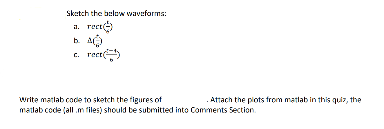 Sketch the below waveforms: a. rect(6t) b. Δ(6t) c. | Chegg.com