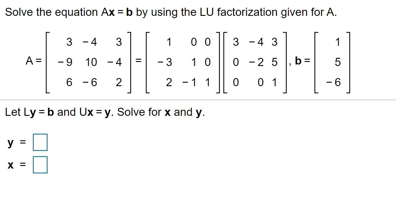 Solved Solve the equation Ax = b by using the LU | Chegg.com