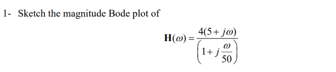 Solved 1- Sketch the magnitude Bode plot of | Chegg.com