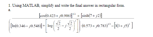 Solved 1. Using MATLAB, simplify and write the final answer | Chegg.com