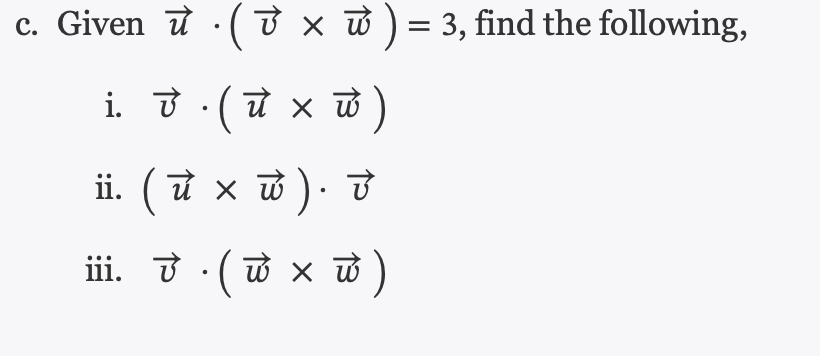 Solved c. ﻿Given vec(u)*(vec(v)×vec(w))=3, ﻿find the | Chegg.com