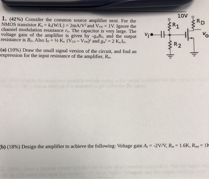 Solved 10V l. (42%) Consider the common source amplifier | Chegg.com