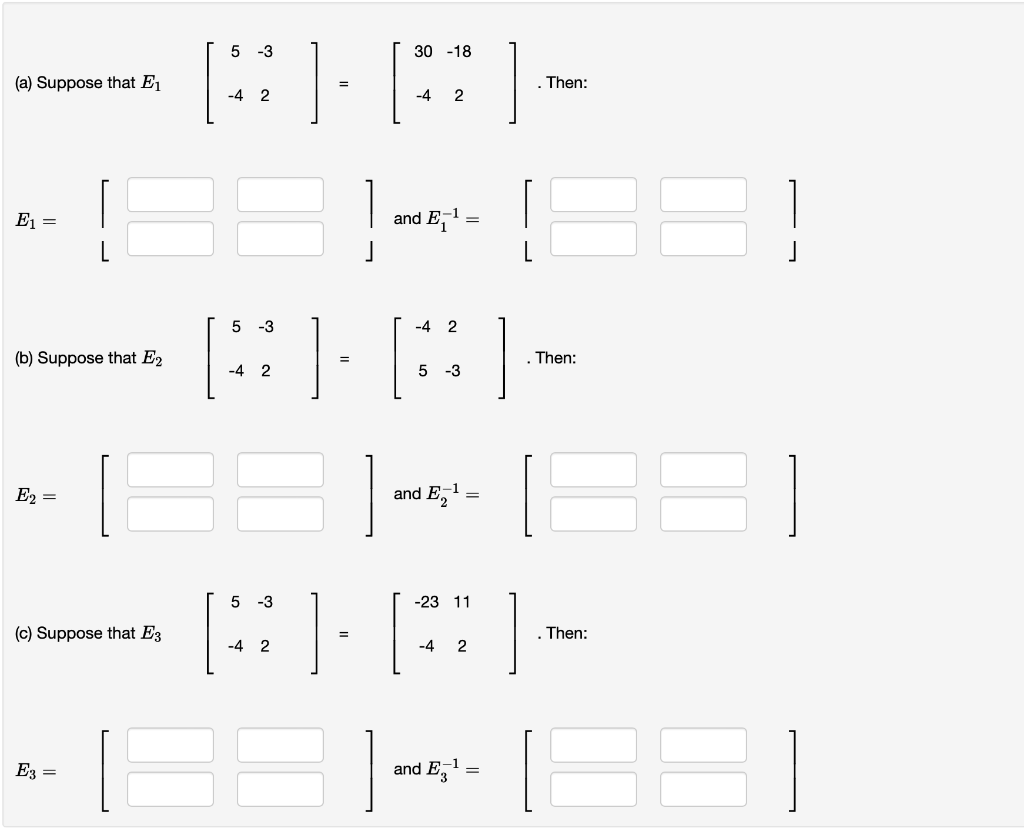 (a) Suppose That E1[5−4−32]=[30−4−182]. Then: E1=l⌉ 