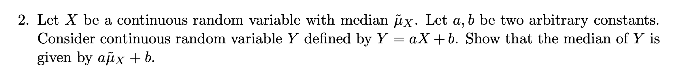 Solved 2. Let X be a continuous random variable with median | Chegg.com
