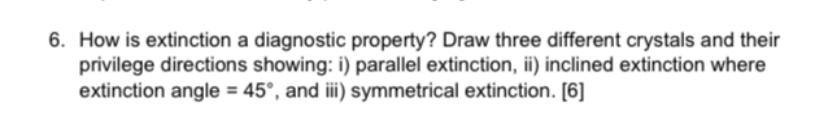 Solved 6. How is extinction a diagnostic property? Draw | Chegg.com