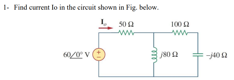 Solved 1- Find current Io in the circuit shown in Fig. | Chegg.com