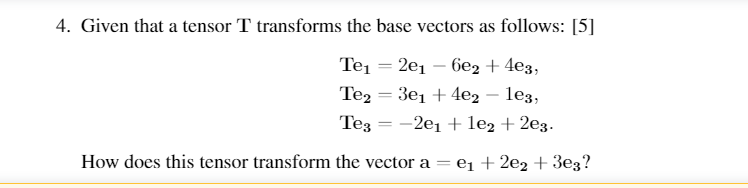 Solved 4. Given that a tensor T transforms the base vectors | Chegg.com