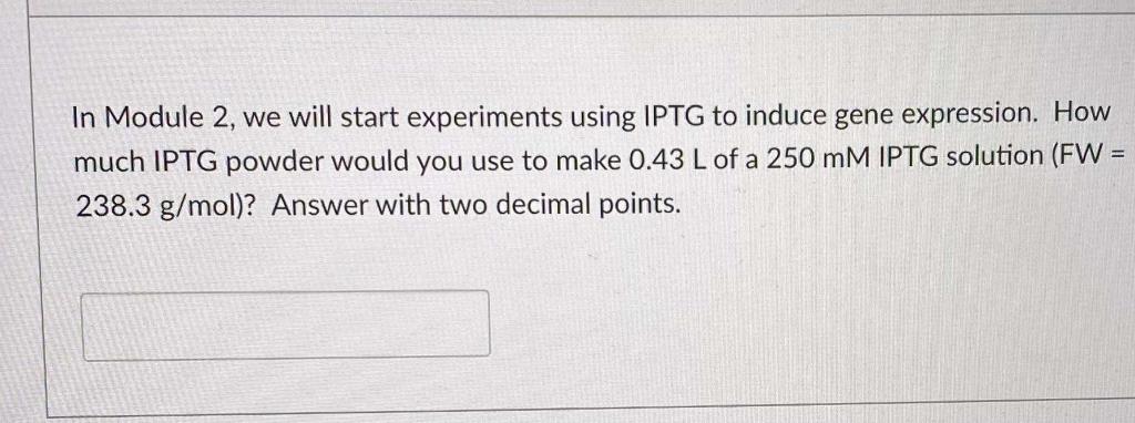 Solved In Module 2, we will start experiments using IPTG to | Chegg.com