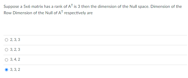 Solved Suppose a 5x6 matrix has a rank of AT is 3 then the | Chegg.com