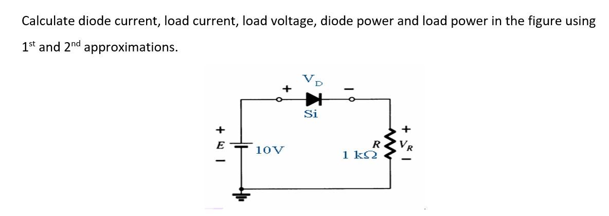 Solved Calculate diode current, load current, load voltage, | Chegg.com